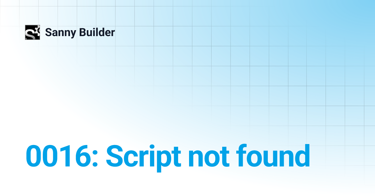 0016: Script not found | Sanny Builder