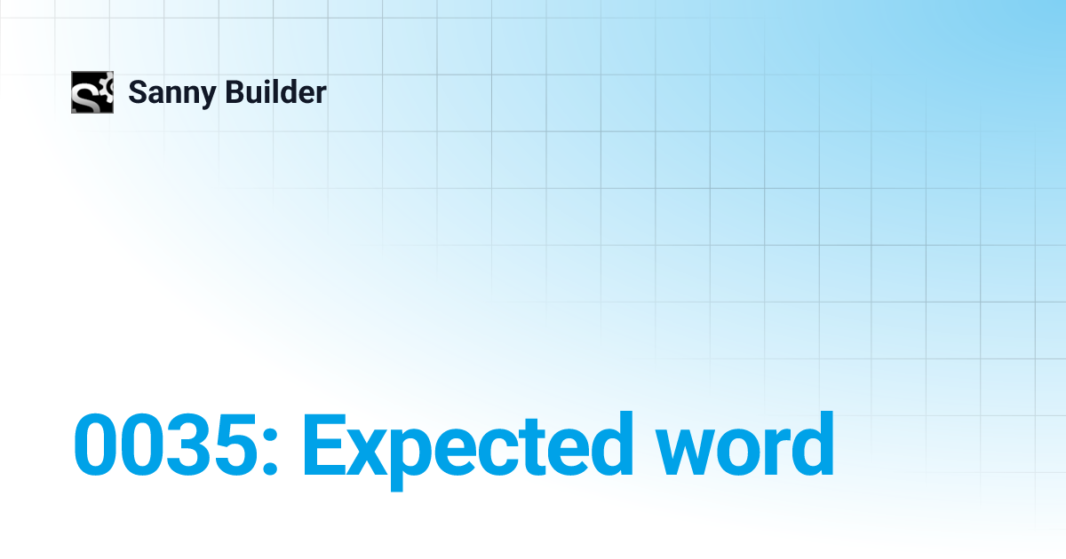 0035: Expected word | Sanny Builder