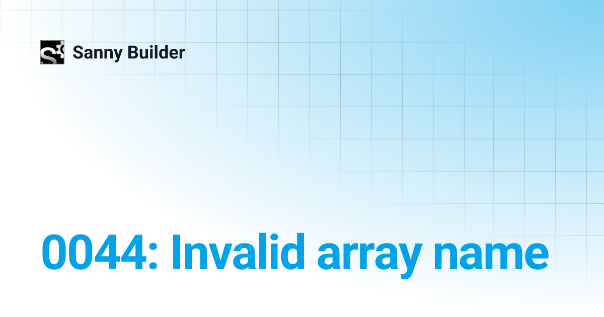 0044: Invalid array name | Sanny Builder
