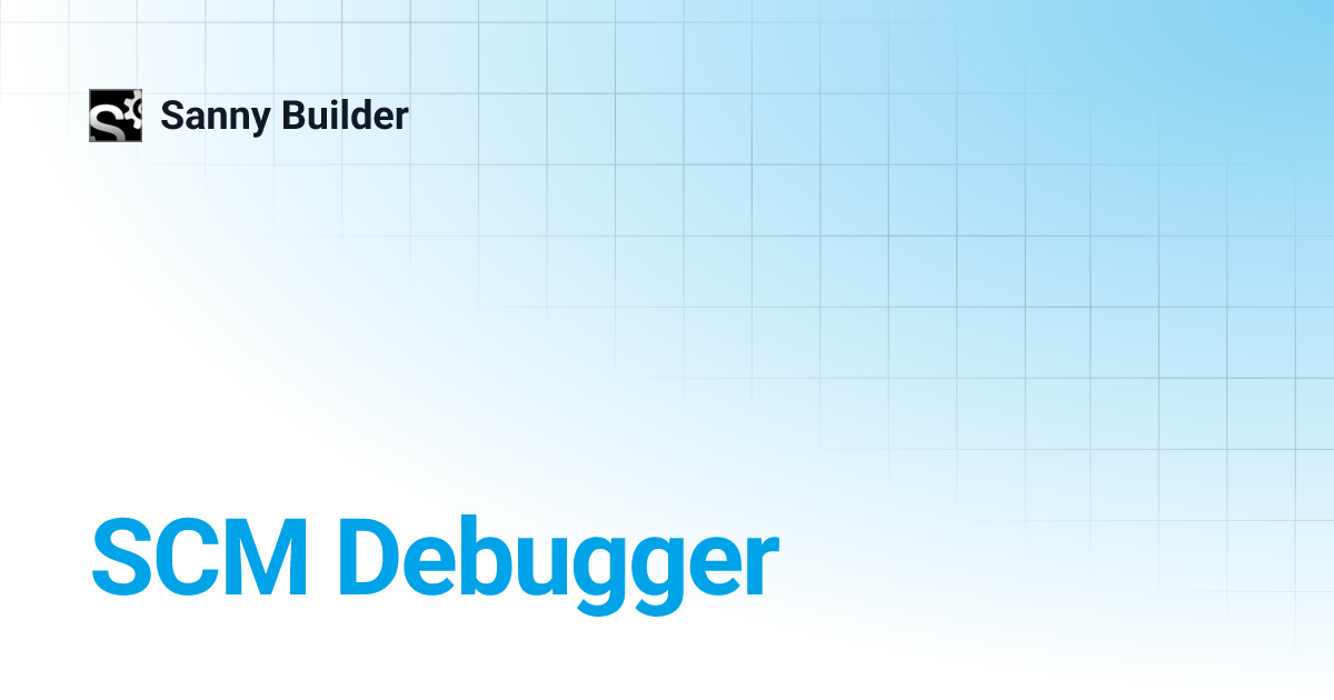 SCM Debugger | Sanny Builder