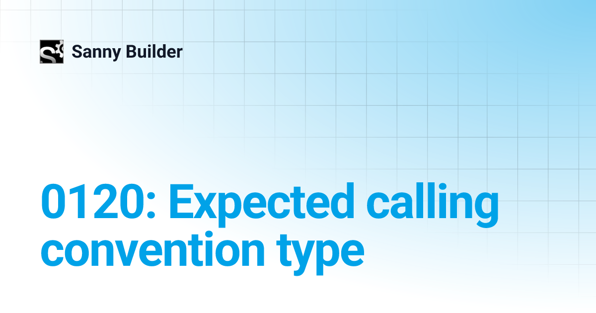 0120: Expected calling convention type | Sanny Builder